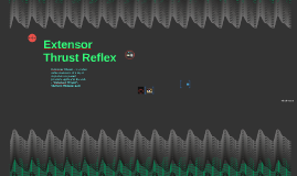 Extensor Thrust Reflex by Kellsey Hogan on Prezi