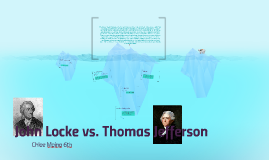 John Locke vs. Thomas Jefferson by chloe moino on Prezi
