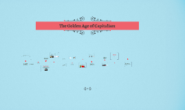 The Golden Age of Capitalism by Lucy Ward on Prezi
