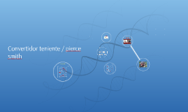 Convertidor teniente y pierce smith by rodrigo espoz on Prezi