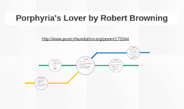Porphyria's Lover by Robert Browning by Marcus Ford on Prezi