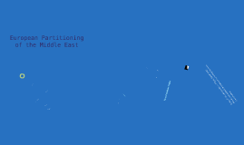European Partitioning of the Middle East by A N on Prezi