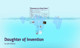 "Daughter of Invention" by Julia Alvarez by on Prezi