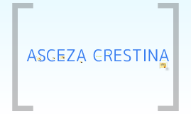 Asceza crestina by MIHAELA LUIZA UDREA on Prezi