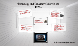 Technology and Consumer Culture in the 1920s by Stanley Buck on Prezi