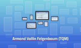 Armand Vallin Feigenbaum (TQM) by Annalicia Ostos on Prezi