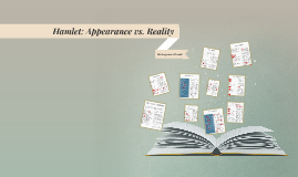 Hamlet: Appearance vs. Reality by Nicole McGuiggan on Prezi