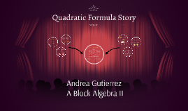 Quadratic Formula Story by Andrea Gutierrez on Prezi