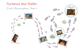 Pyramus and Thisbe by Kimberly Williams on Prezi