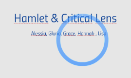 Hamlet and Critical Lenses by Hannah B on Prezi