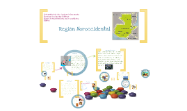 Region Noroccidental by Gaby Godinez on Prezi