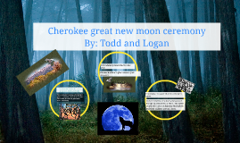Cherokee great new moon ceremony by on Prezi