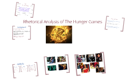 Rhetorical Analysis of Hunger Games by alanna richard on Prezi