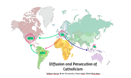 Diffusion and Persecution of Catholicism by Brian Hernandez on Prezi