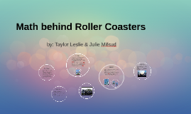 Math behind Roller Coasters by Taylor Leslie on Prezi