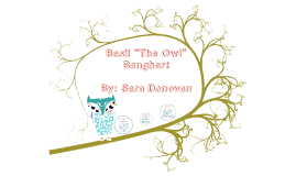 Basil "The Owl" Banghart by Sara Donovan on Prezi