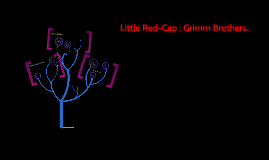 Little Red-Cap : Grimm Brothers by Kadin Everett on Prezi