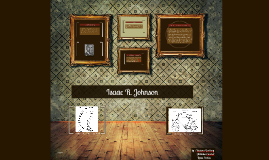 Isaac R. Johnson by adriana escobar on Prezi