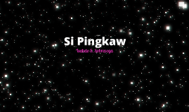 Si Pingkaw by Kimberly Uy on Prezi
