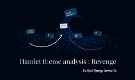 Hamlet theme analysis : Revenge by April Yeung on Prezi