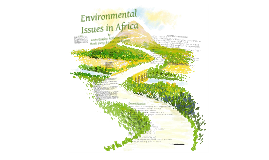 Environmental Issues in Africa by Emma Shellhamer on Prezi