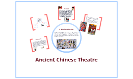 Ancient Chinese Theatre by C M on Prezi