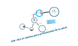SVB/BLS en adultos simplificado by Steve Cruz on Prezi
