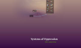 Systems of Oppression by Jason Muniz on Prezi