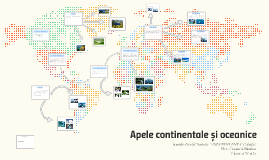 Apele continentale și oceanice by Bianca Cioancă on Prezi