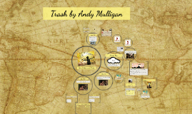 Trash by Andy Mulligan (Lesson 8-10) by Bethanie Lord on Prezi