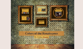 The Renaissance Color Palette by Lindsay Knauer on Prezi