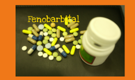 FENOBARBITAL (Farmacoquimica) by Rodrigo Berbel on Prezi