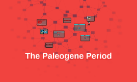 The Paleogene Period by Monica Castellon on Prezi