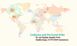 Confucius and the Social Order by Elizabeth Schoenbrun on Prezi