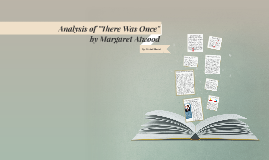 Analysis on There Was Once by Margaret Atwood by Rachel Mount on Prezi