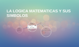 LA LOGICA MATEMATICAS Y SUS SIMBOLOS by Andrés Ospino Perez on Prezi