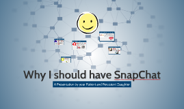 Why I should have SnapChat by on Prezi