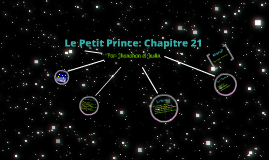 Le Petit Prince: Chapitre 21 by Justin Yeh on Prezi