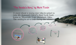 "The Invalid's Story" by Mark Twain by kamie goldstein on Prezi