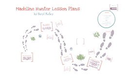 The Madeline Hunter Lesson Plan by Beryl K on Prezi