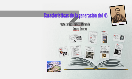 Características de la generación del 45 by Frances Miranda on Prezi