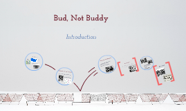 Bud, Not Buddy Introduction by Heather Hill on Prezi