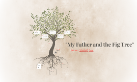 My Father and the Fig Tree by Nerelyn Hernandez on Prezi
