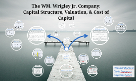 The WM. Wrigley Jr. Company: by Angelina Sobel on Prezi