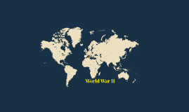 World War II (World History) by Brad Coulter on Prezi