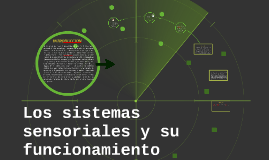 Los sistemas sensoriales y su funcionamiento by on Prezi