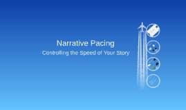 Narrative Pacing by Joseph Golden on Prezi