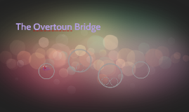 The Overtoun Bridge by johna zahed on Prezi