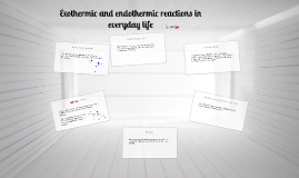 Exothermic and endothermic reactions in everyday life by ollie coe on Prezi