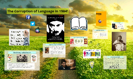 The Corruption of Language within 1984 by Noelle De Vera on Prezi